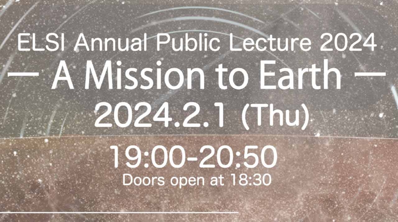 ELSI Annual Public Lecture 2024 'A Mission to Earth' | Event ...